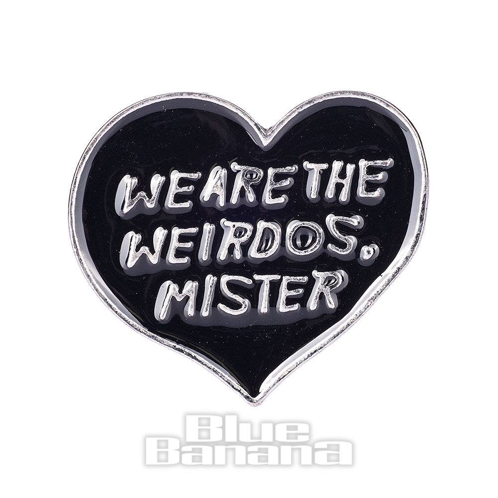 Blue Banana "We Are The Weirdos, Mister" Pin Badge (Black) | Blue Banana